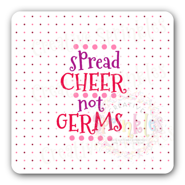 Spread Cheer Not Germs – Creative Sprinkles